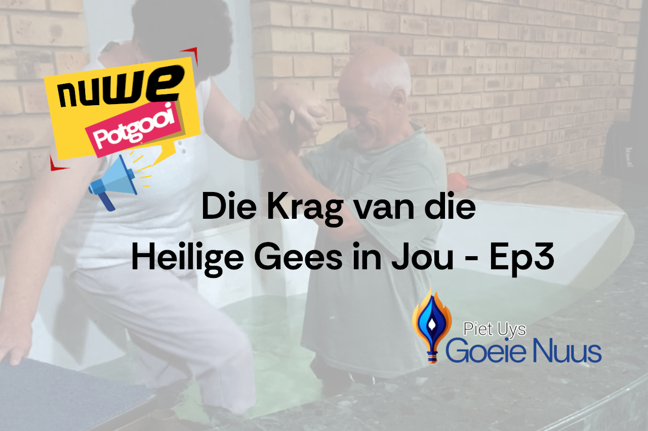 Die Krag van die Heilige Gees in Jou - Ep3 - Piet Uys Goeie Nuus