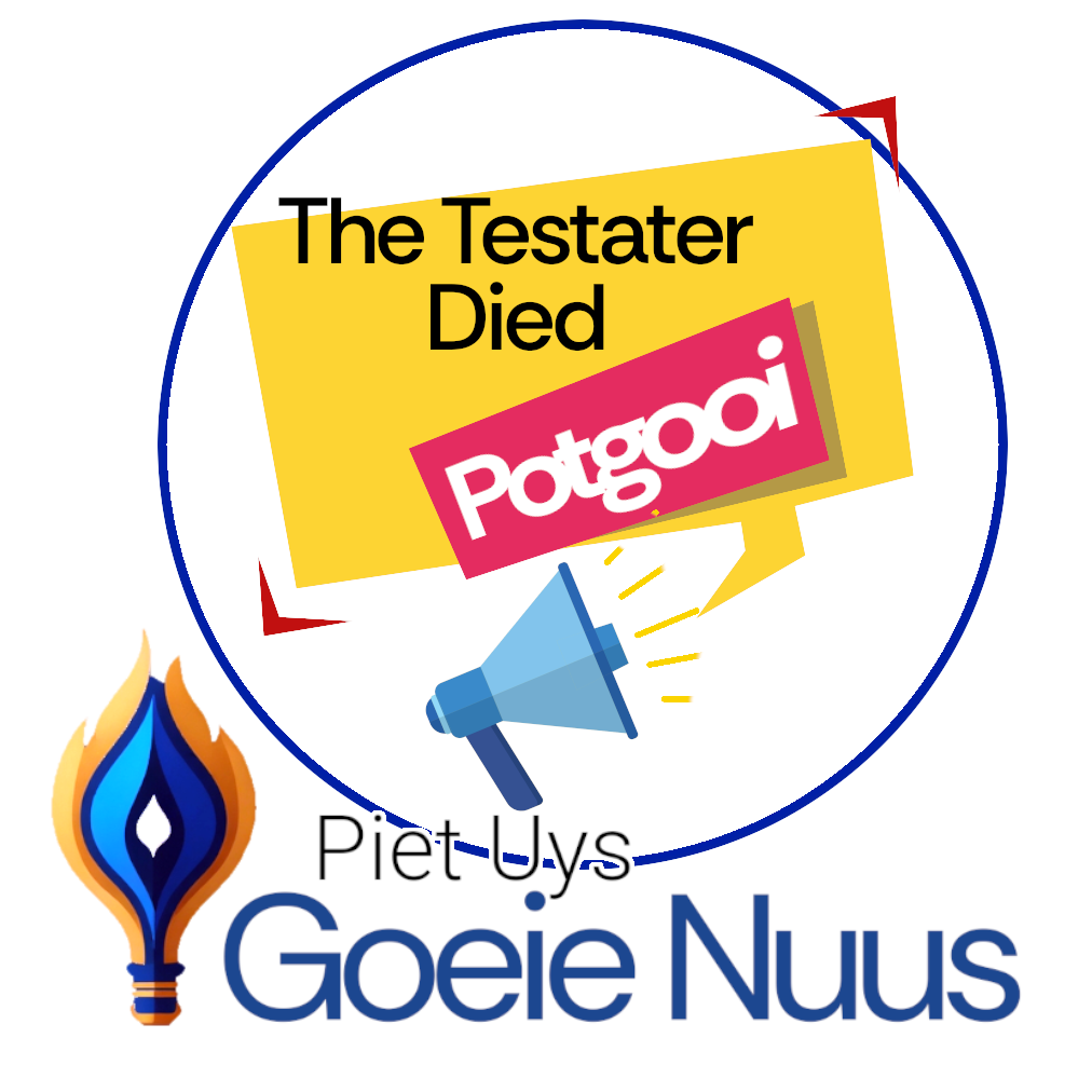 The Testater Died - Piet Uys Goeie Nuus